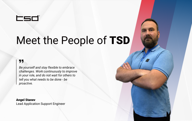 Meet the People of TSD: Angel Stanev, Lead Application Support Engineer | TSD Group